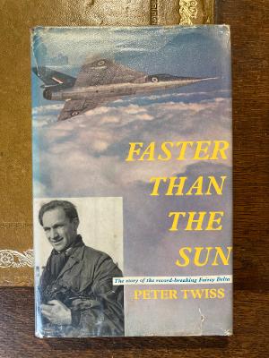 Faster than the Sun -The Story of the Record Breaking Fairey Delta by ...