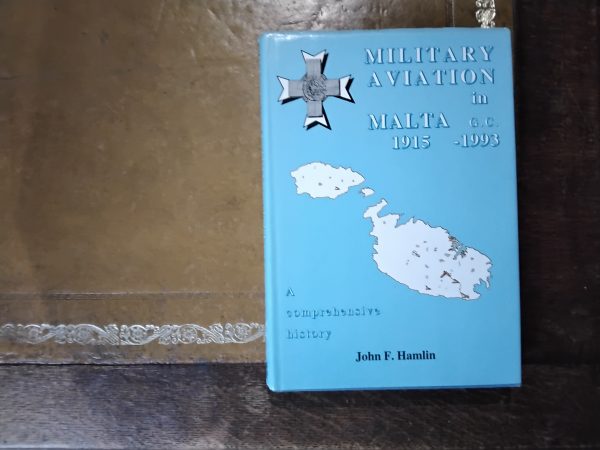 Military Aviation in Malta G.C 1915 -1993 A Comprehensive History by ...