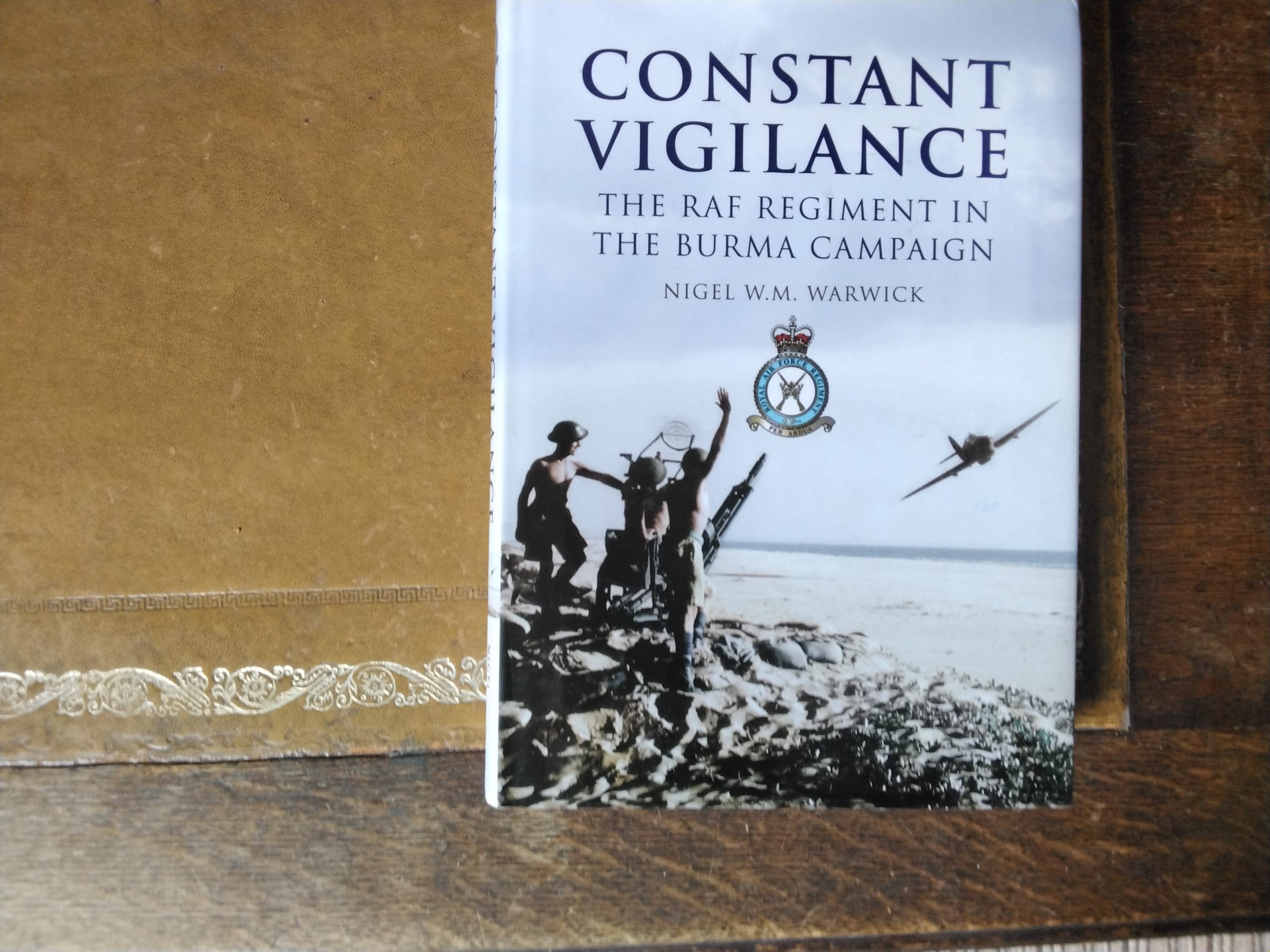 Constant Vigilance – The RAF Regiment in the Burma Campaign by Nigel ...
