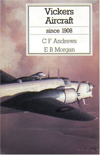Vickers Aircraft since 1908 by C F Andrews and E B Morgan | Angus ...