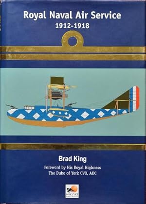 Royal Naval Air Service 1912-1918 King Brad | Angus Mansfield Aviation Books