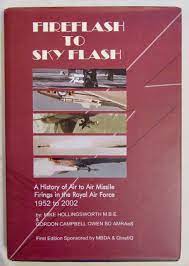 Fireflash to Skyflash: A History of Air to Air Missile Firings in the ...