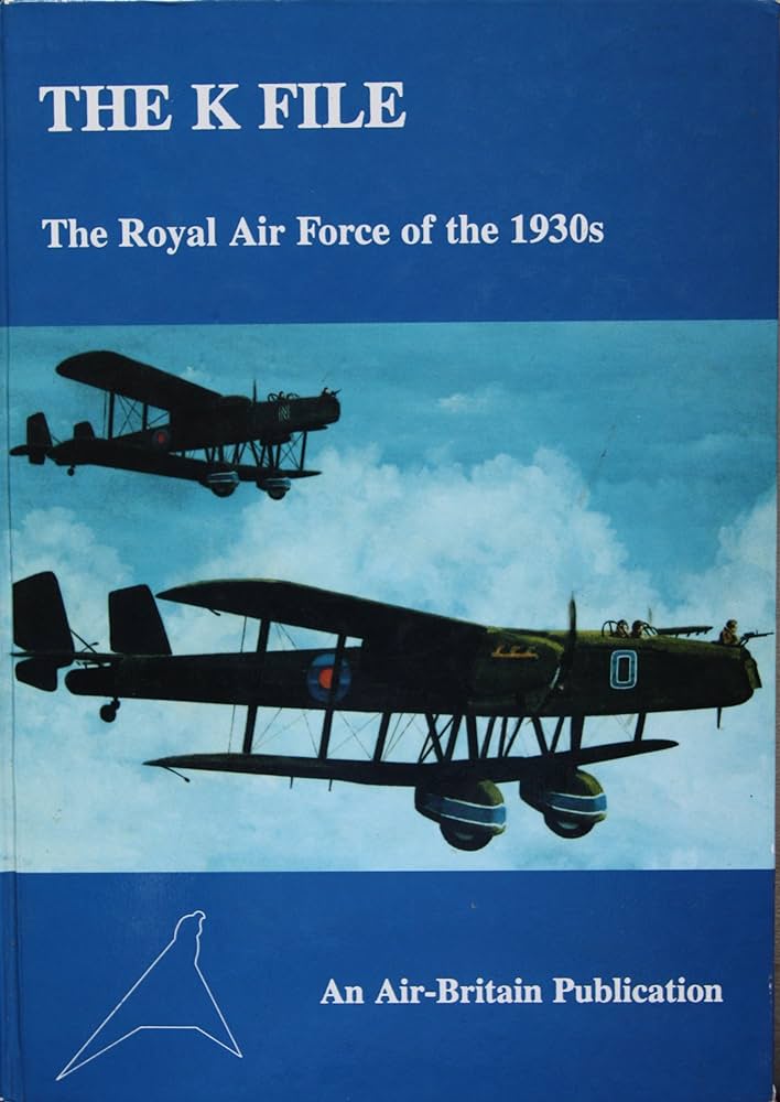 The K File The Royal Air Force of the 1930’s by James Halley | Angus ...