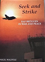 Seek and Strike RAF Bruggen in War and Peace by Nigel Walpole | Angus ...