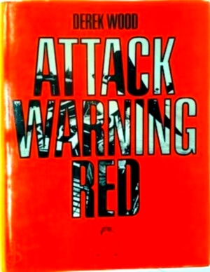 Attack Warning Red by Derek Wood | Angus Mansfield Aviation Books