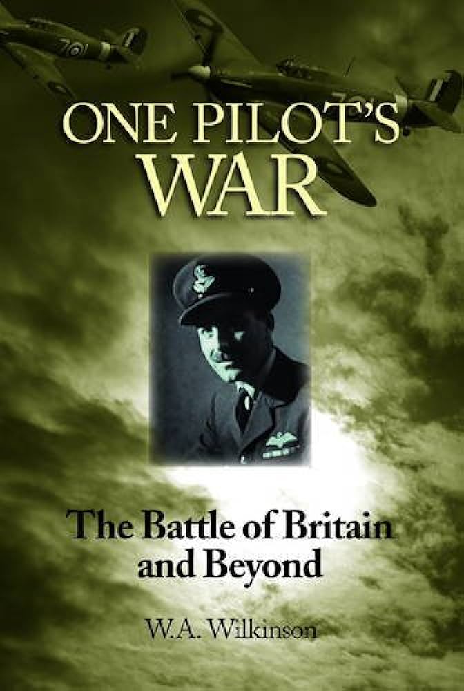 ONE PILOT’S WAR BY W A WILKINSON | Angus Mansfield Aviation Books